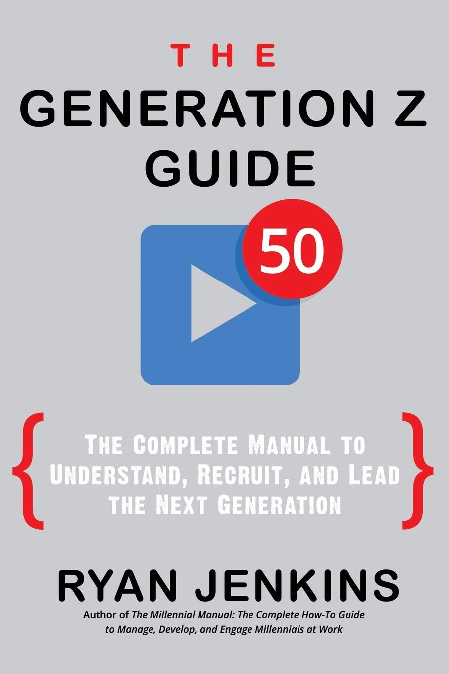 The Generation Z Guide: The Complete Manual to Understand, Recruit, and ...