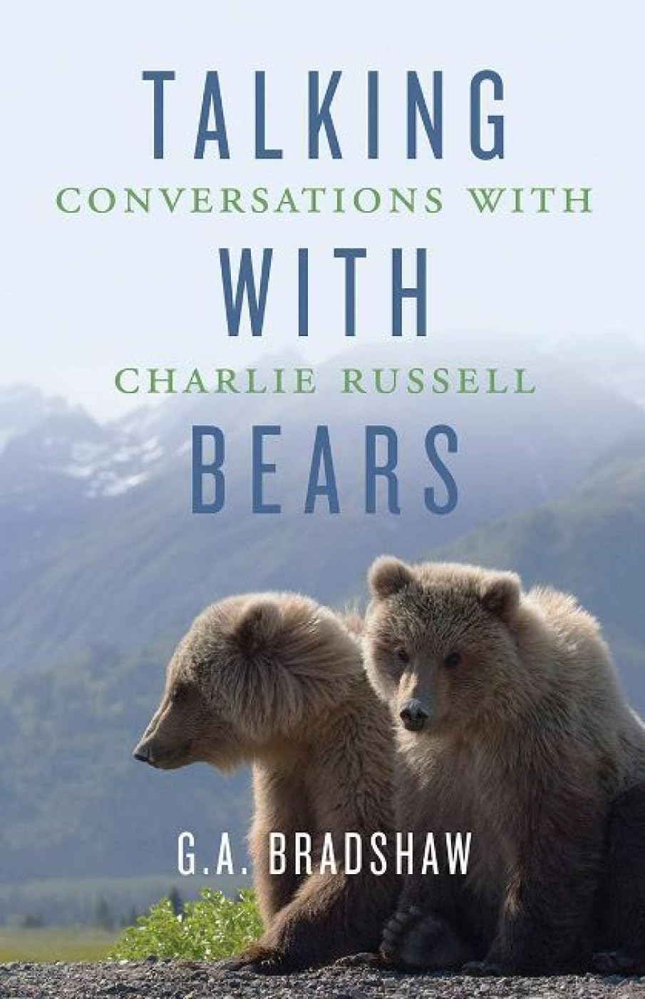Talking with Bears: Conversations with Charlie Russell: Bradshaw, G. A ...