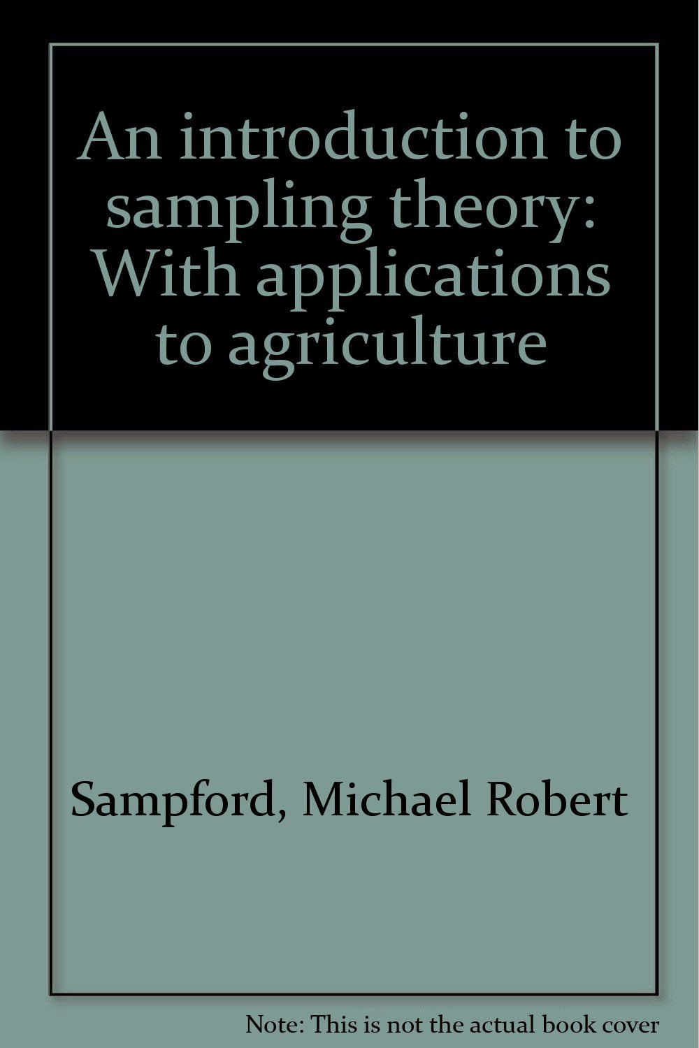 An Introduction to Sampling Theory With Applications to Agriculture ...