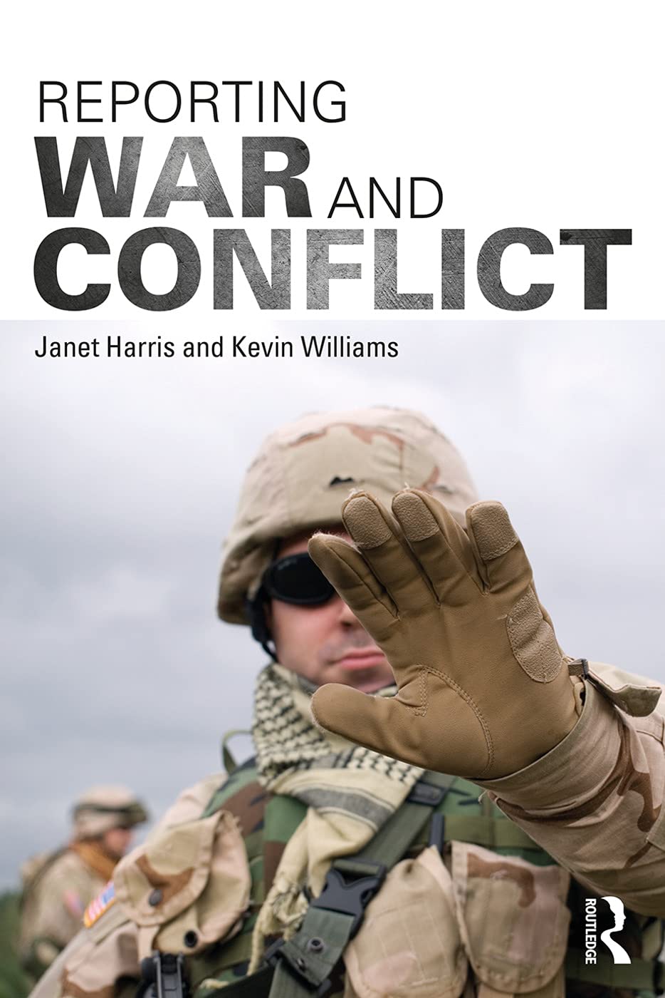 Reporting War and Conflict: Harris, Janet, Williams, Kevin ...