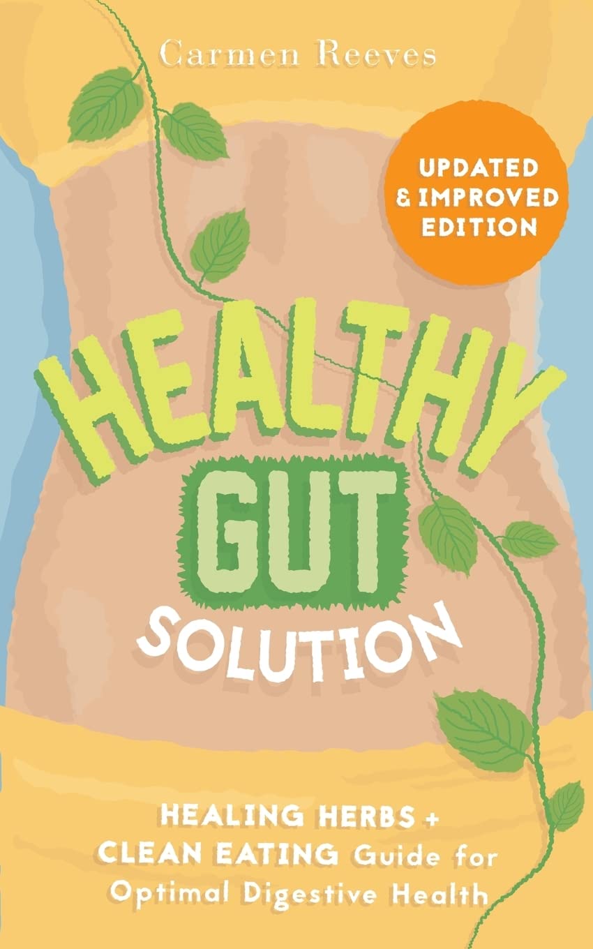 Healthy Gut Solution: Healing Herbs & Clean Eating Guide for Optimal ...