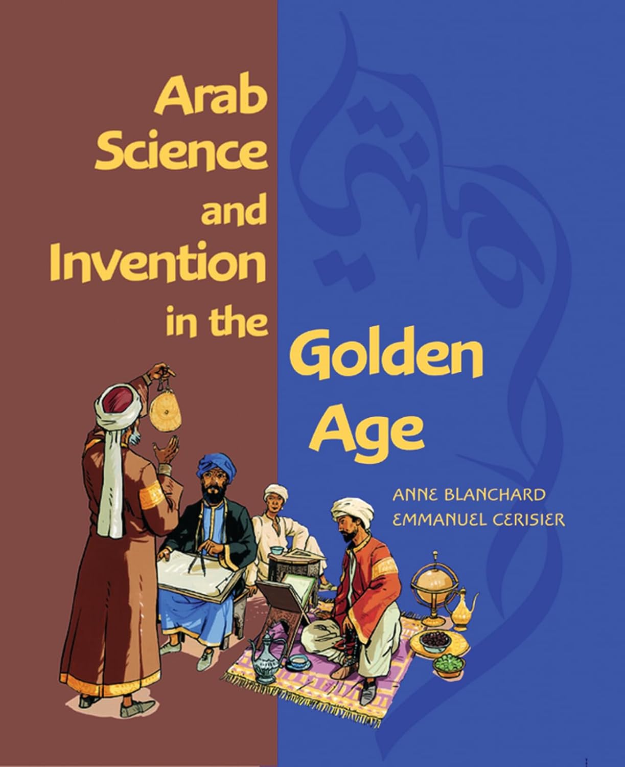 Arab Science and Invention in the Golden Age: Blanchard, Anne, Cerisier ...