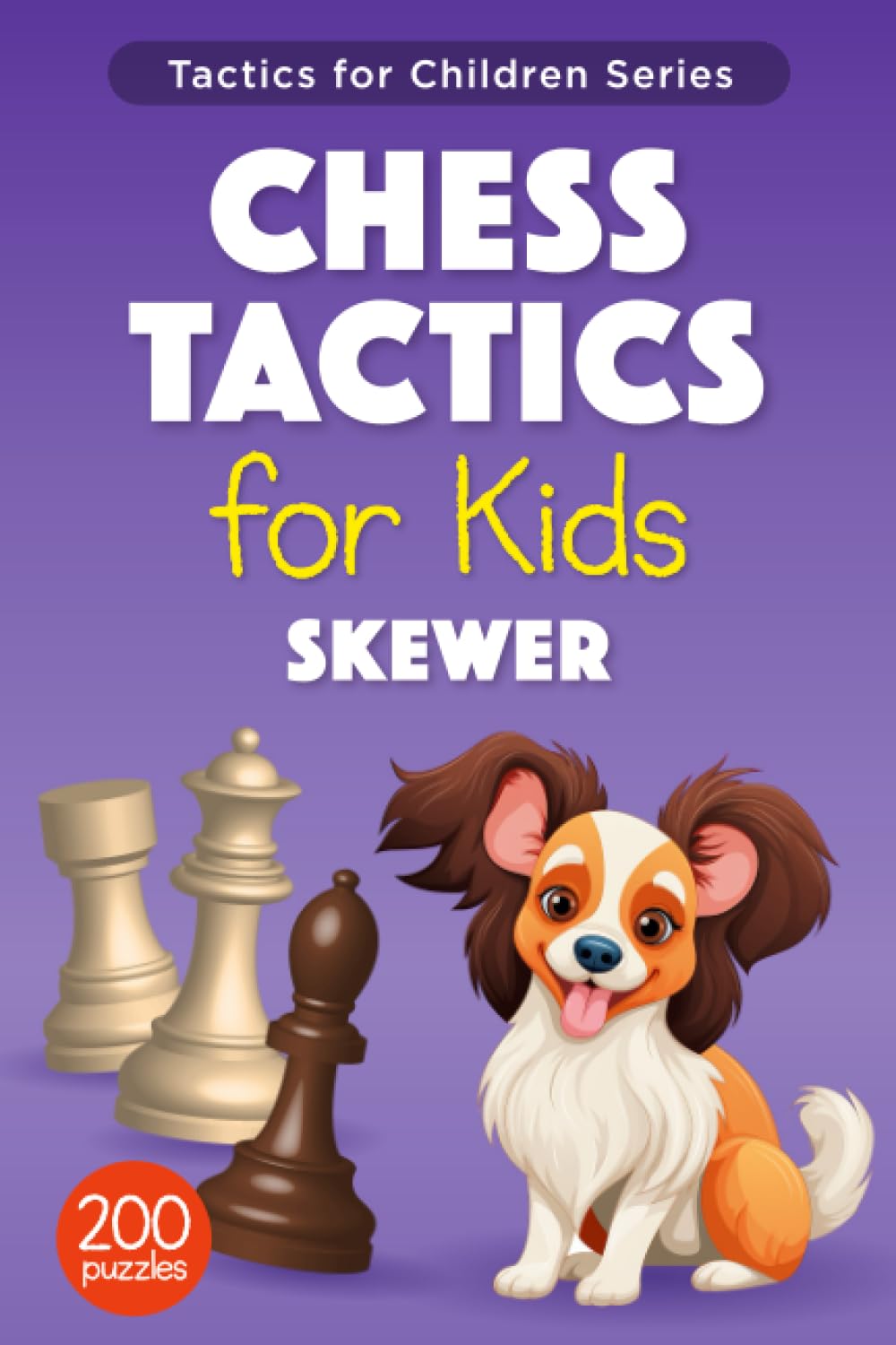Chess Tactics for Kids Skewer: More than 200 Chess Puzzles with Skewer ...