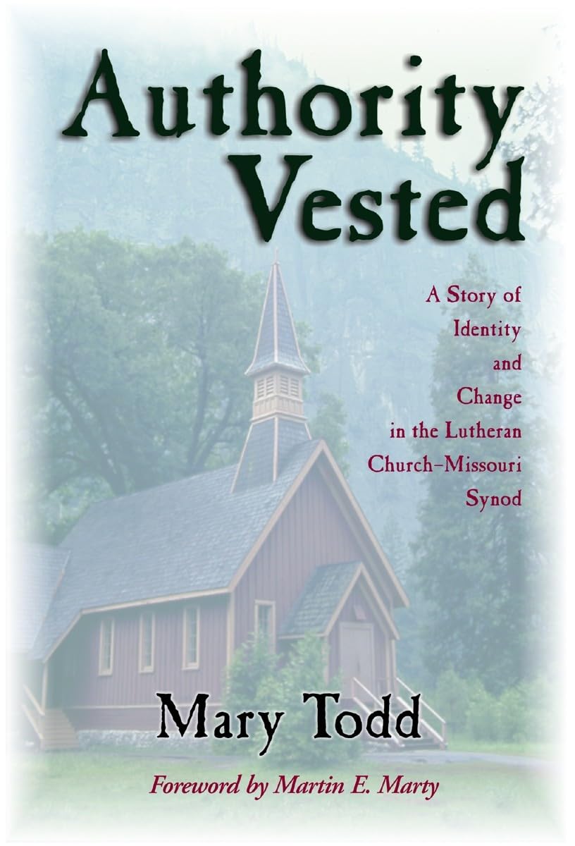 Authority Vested: A Story of Identity and Change in the Lutheran Church ...