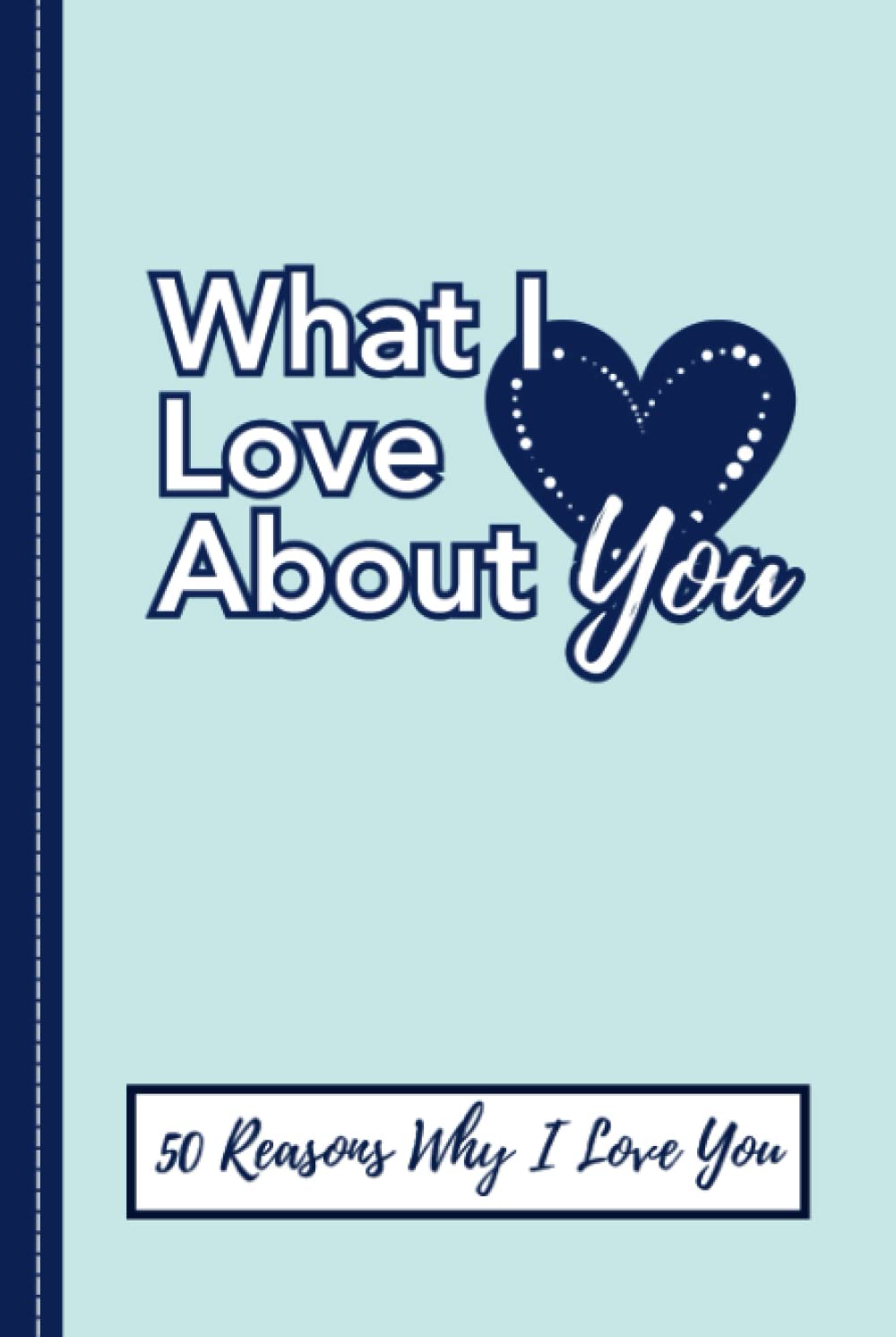 What I Love About You Prompt Book: 50 Reasons Why I Love You: Amazon.co ...