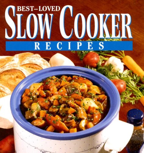 Best-Loved Slow Cooker Recipes: Publications International Ltd ...
