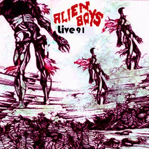 Play Live 91 by Alien Boys on Amazon Music