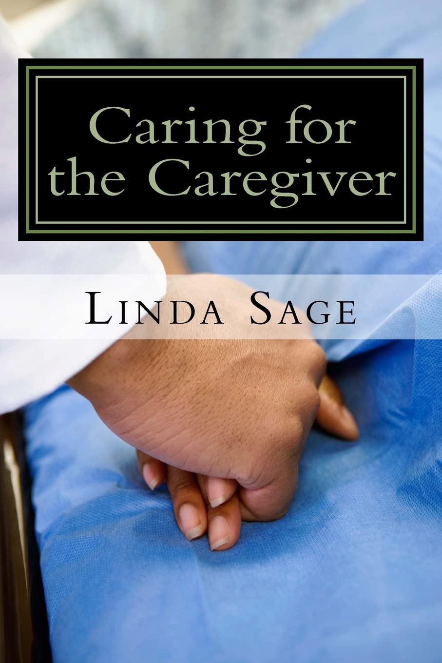 Caring for the Caregiver: Care for yourself as much as you care for ...