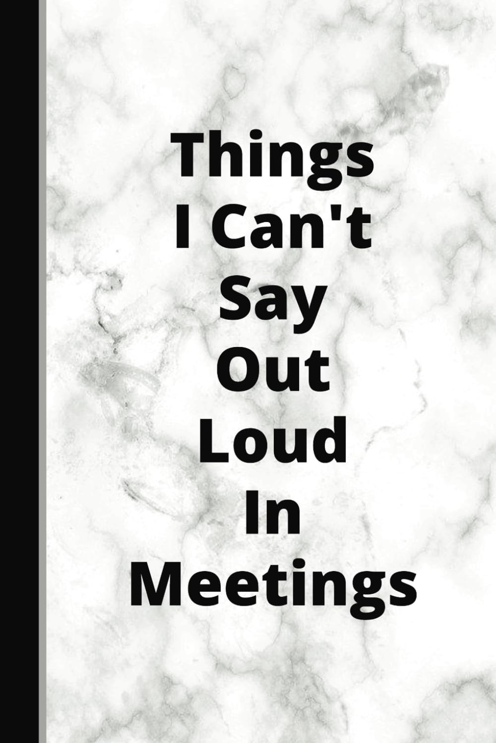 Things I Can't Say Out Loud In Meetings: Funny Work Notebook, Office ...