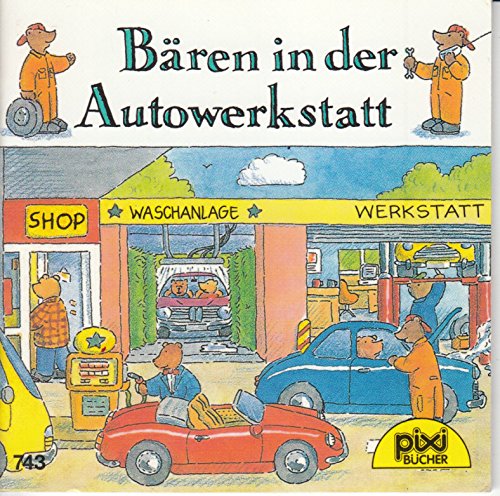Bären in der Autowerkstatt (Pixi-Buch 743) : Gerald Hawksley: Amazon.de ...
