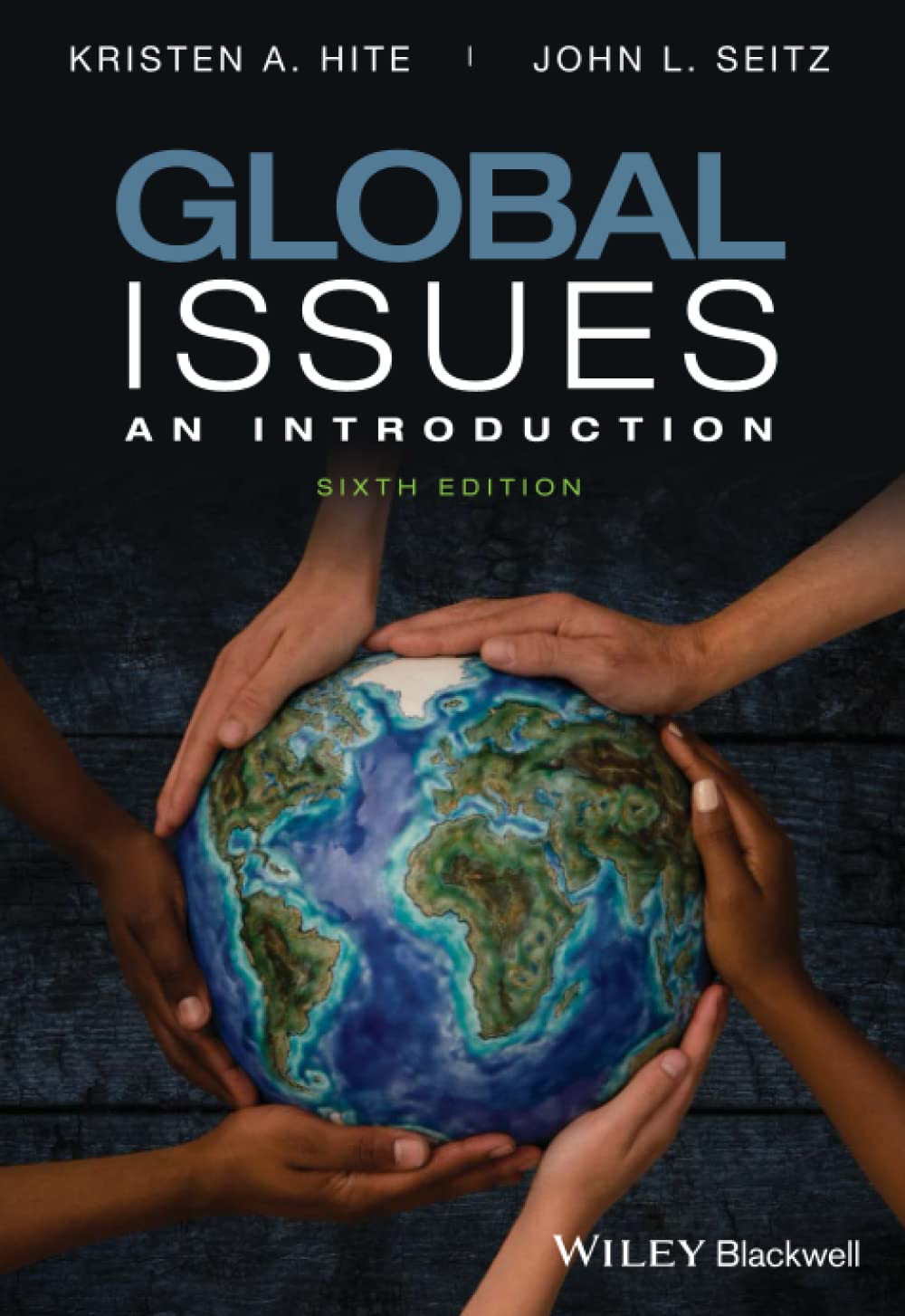 Global Issues: An Introduction, 6th Edition: Hite, Kristen A., Seitz ...