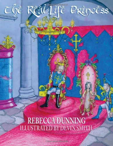 The Real-Life Princess: Rebecca Lynn Dunning: 9780982667002: Amazon.com ...