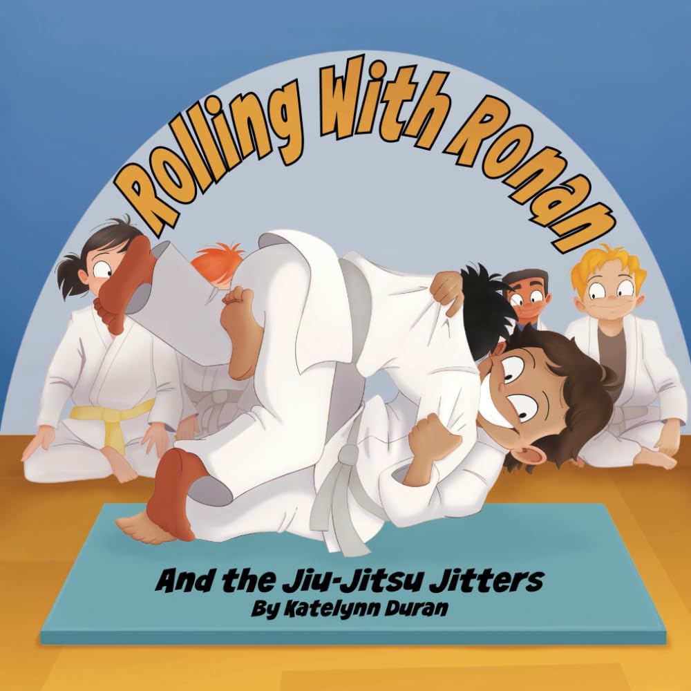 Rolling With Ronan: And the Jiu-Jitsu Jitters: Duran, Katelynn, Fisher ...