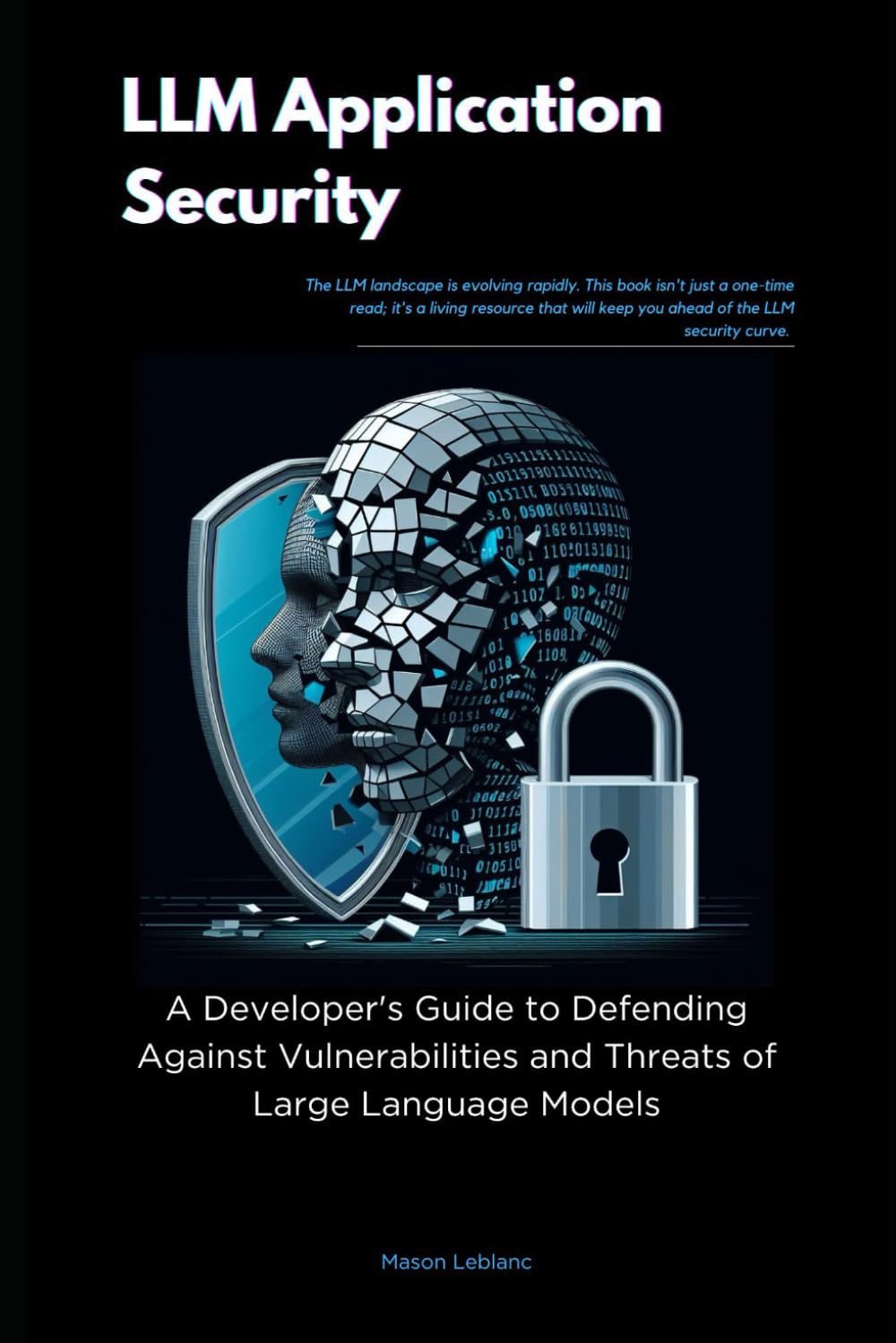 Llm Application Security A Developers Guide To Defending Against Vulnerabilities