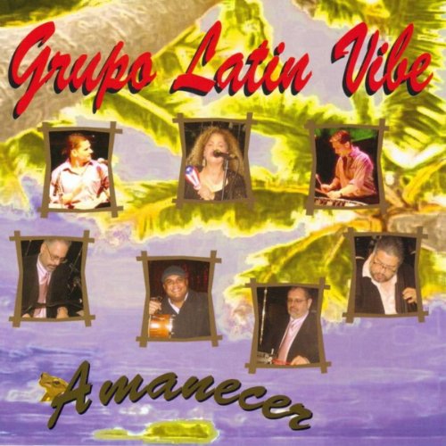 Play Amanecer by Grupo Latin Vibe on Amazon Music