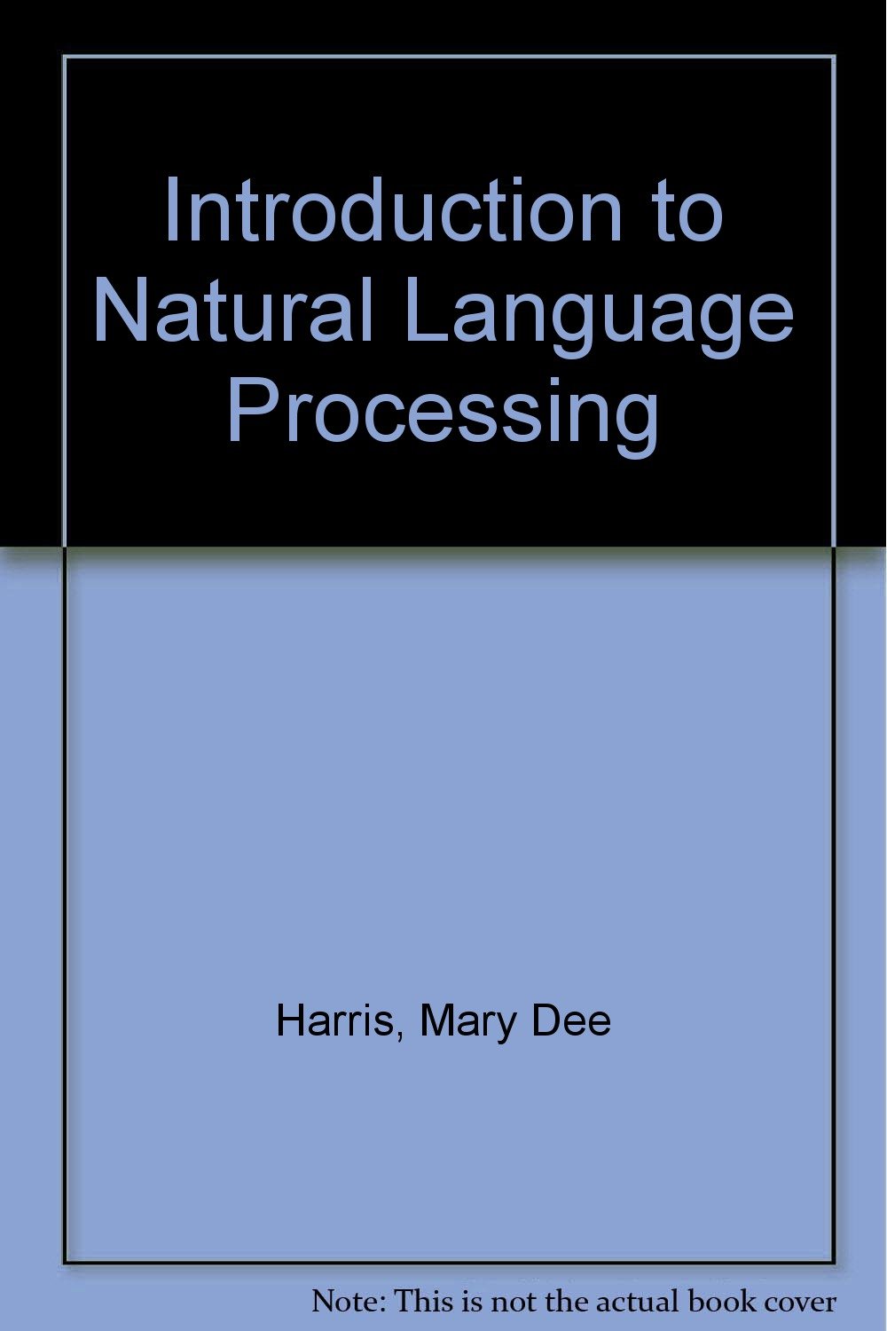 Introduction to Natural Language Processing: Harris, Mary Dee ...