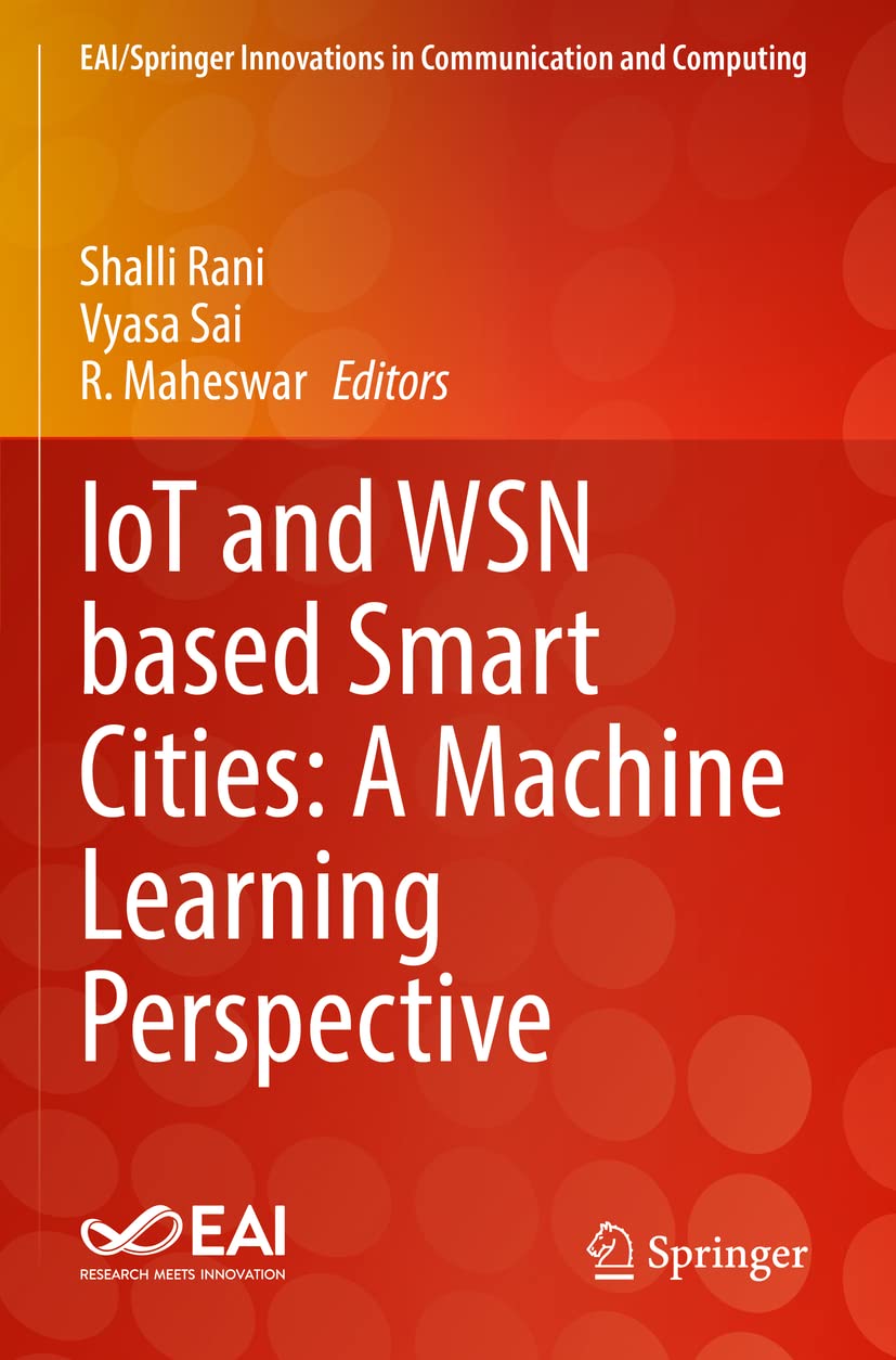 IoT and WSN based Smart Cities: A Machine Learning Perspective (EAI ...