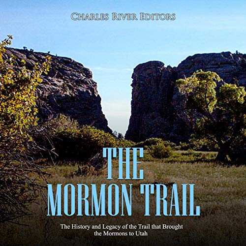 Amazon.com: The Mormon Trail: The History and Legacy of the Trail that ...