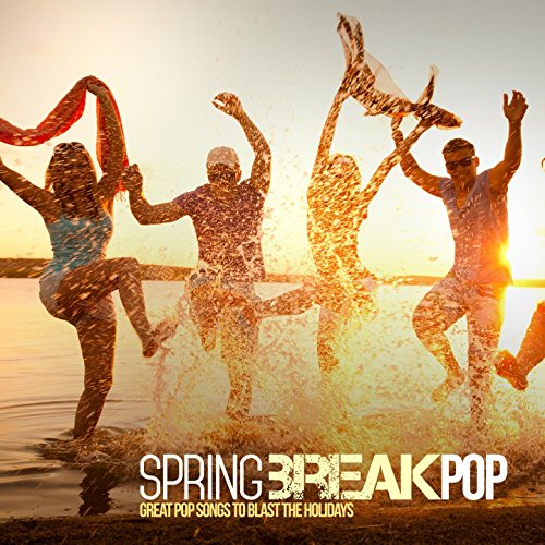Amazon.com: Spring Break Pop (Great Pop Songs to Blast the Holidays ...