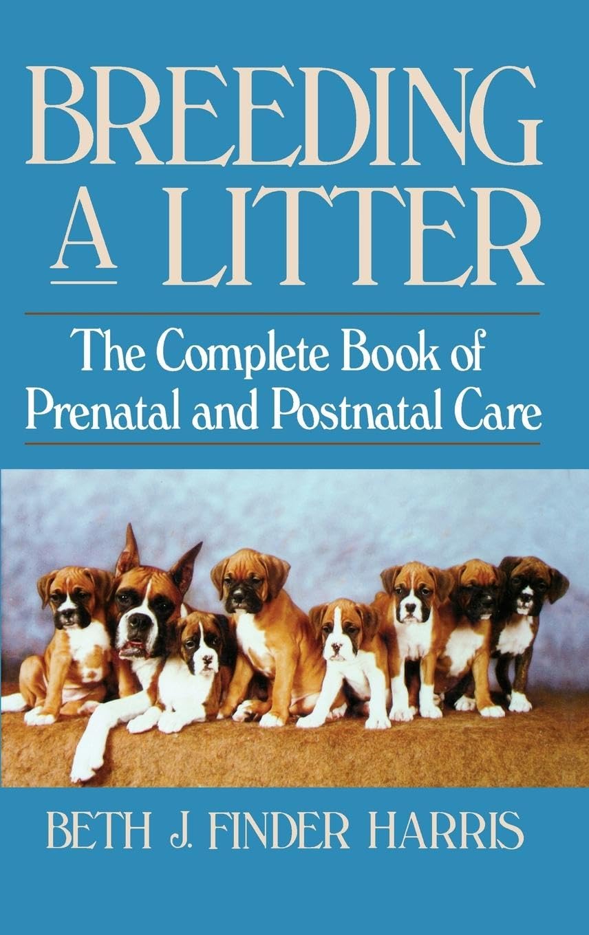 Breeding a Litter: The Complete Book of Prenatal and Postnatal Care ...
