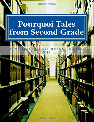 Pourquoi Tales from Second Grade: Licon, Ms. Maria, Hersh, Mrs. Nicole ...
