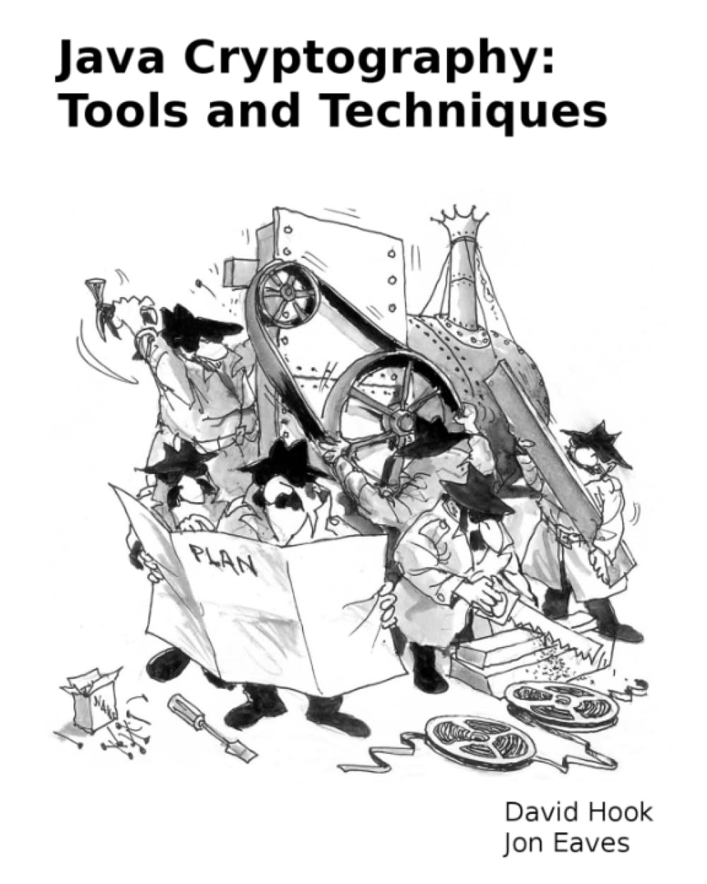 Java Cryptography: Tools and Techniques: Hook, David Geoffrey, Eaves ...