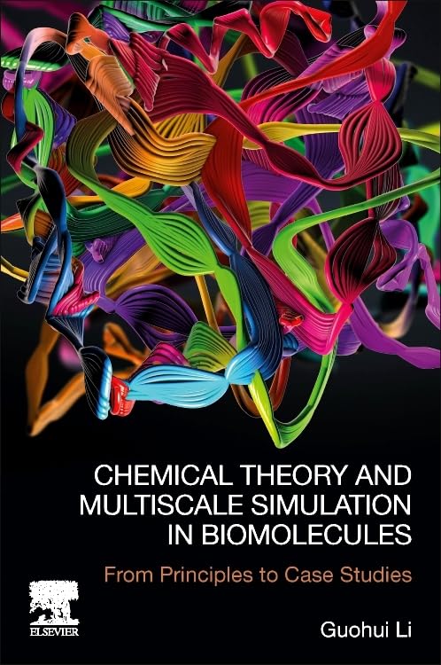 Chemical Theory and Multiscale Simulation in Biomolecules: From Principles to Case Studies: Li ...