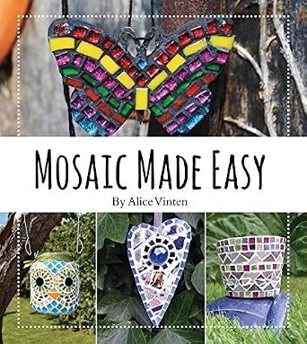 Mosaic Made Easy by Alice Vinten (2015-03-01): unknown author: Amazon ...