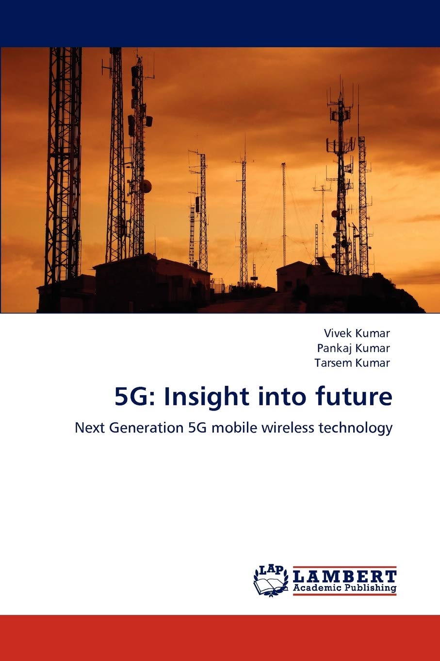 5G: Insight into future: Next Generation 5G mobile wireless technology ...