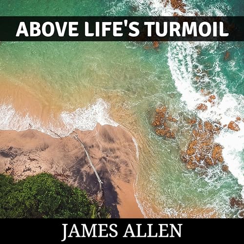 Play Above Life's Turmoil by James Allen on Amazon Music
