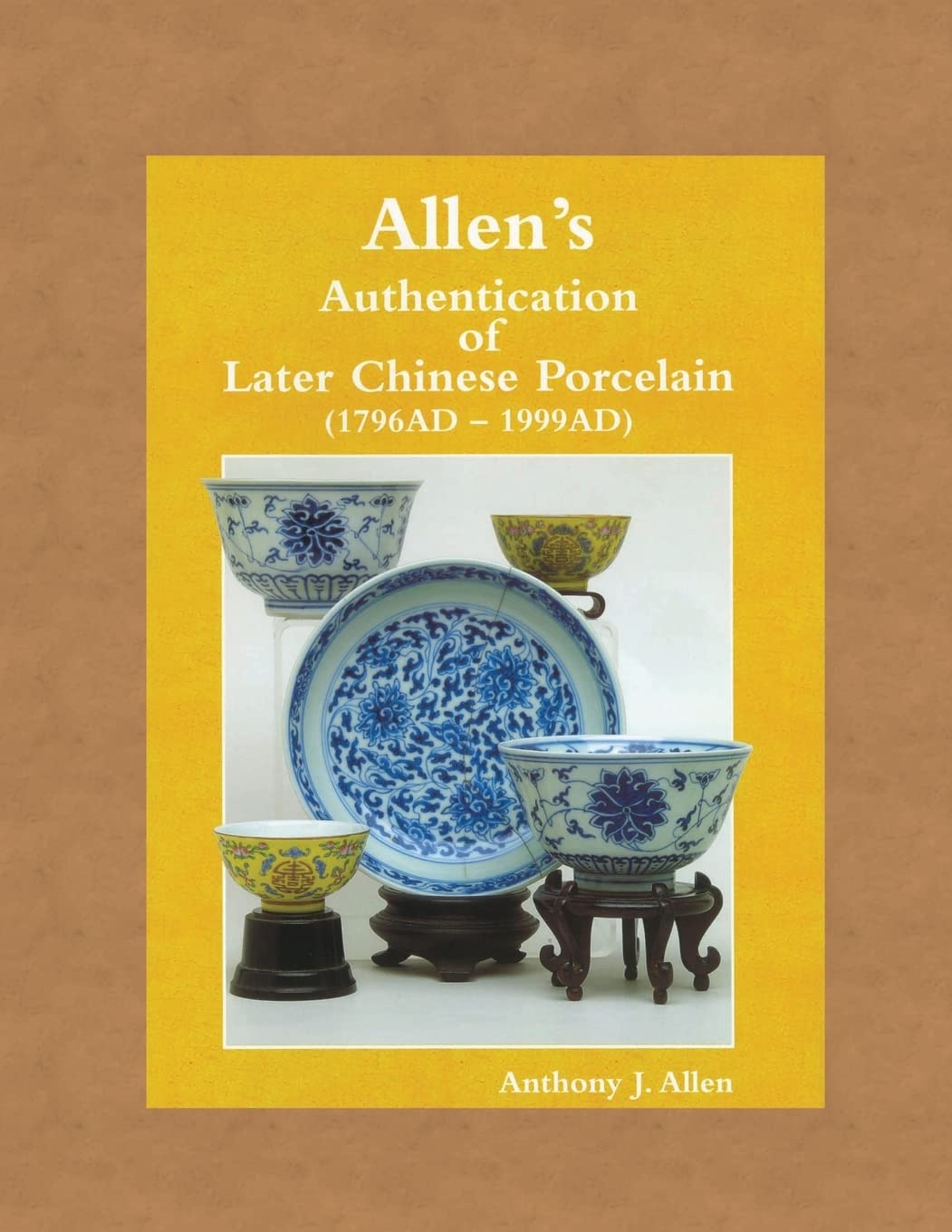 Allen's Authentication of Later Chinese Porcelain (1796 AD - 1999 AD ...