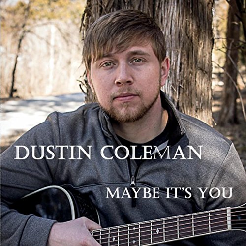 Amazon.com: Maybe It's You : Dustin Coleman: Digital Music
