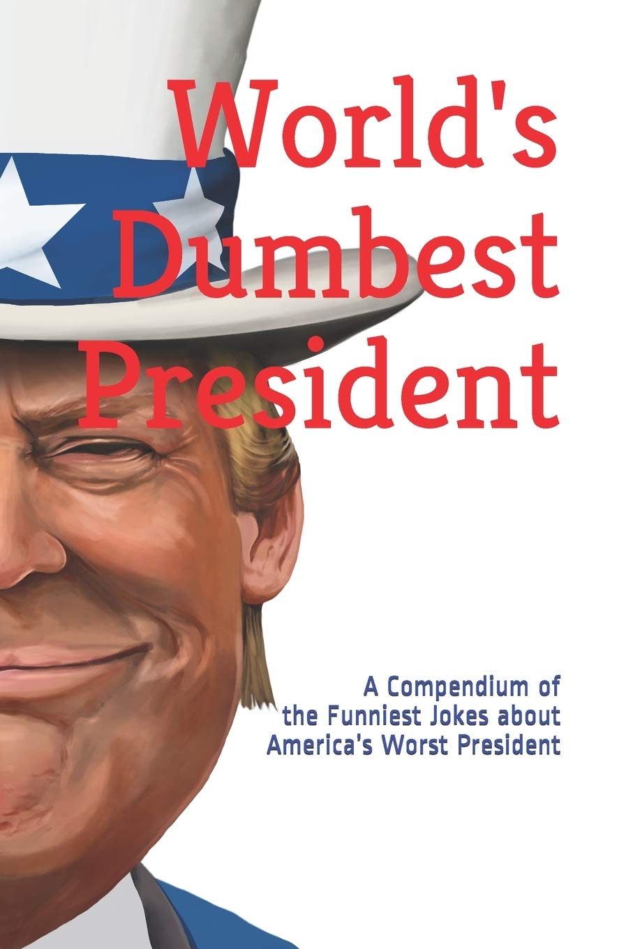 Amazon | World's Dumbest President: A Compendium of the Funniest Jokes ...