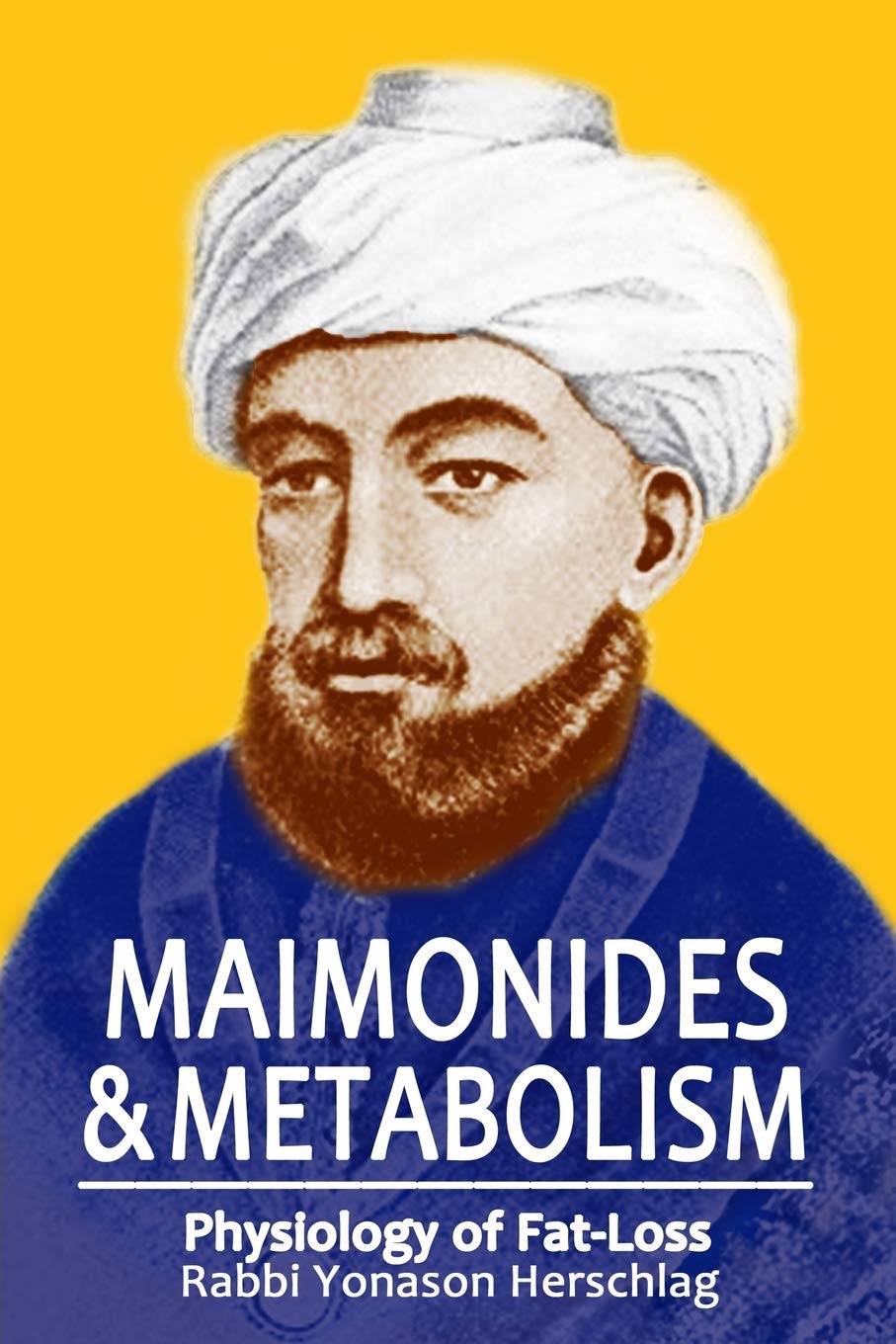 Maimonides & Metabolism: Physiology of Fat-Loss: 9780692651681 ...