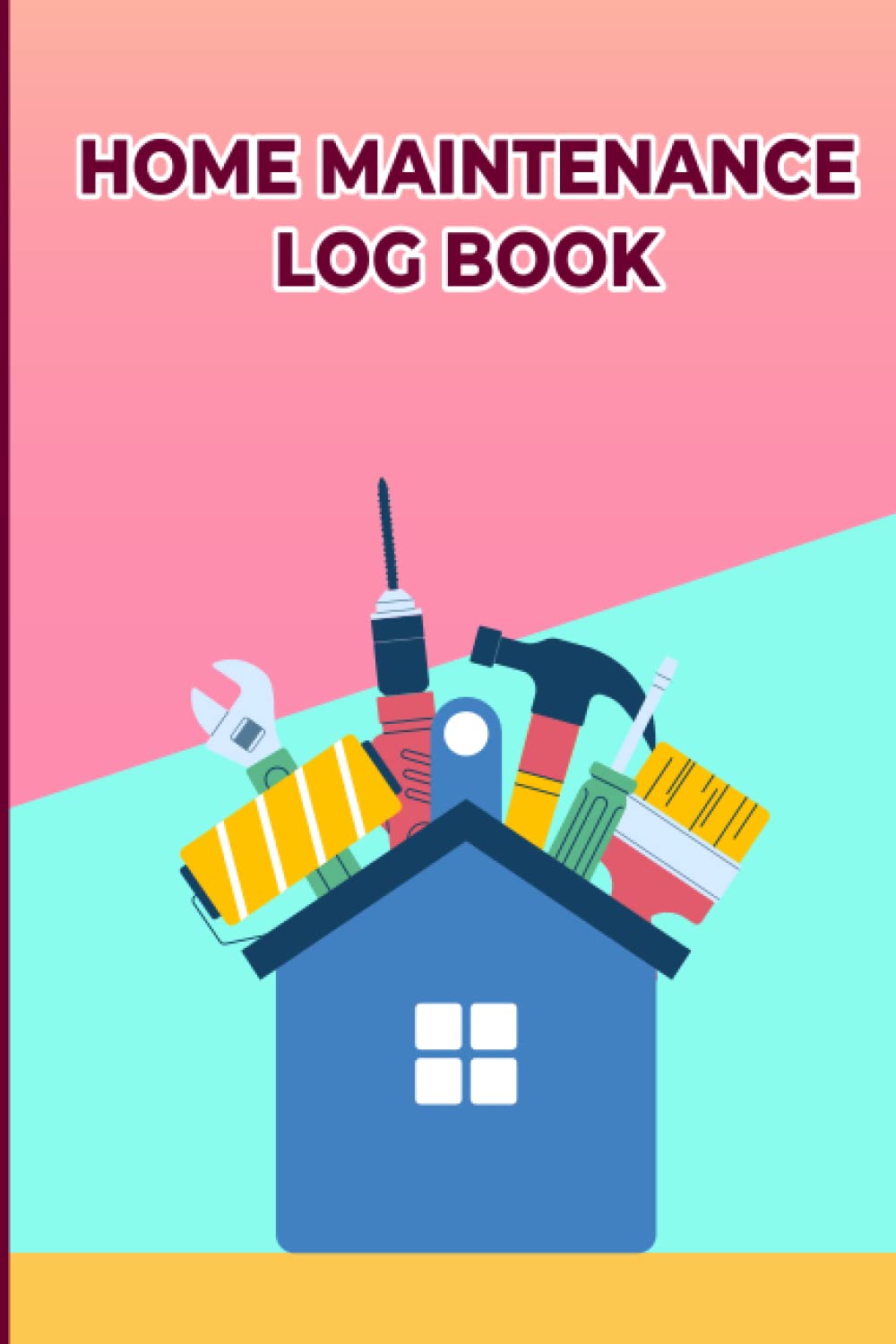Home Maintenance Log Book: Track Important Home Maintenance, Repairs ...