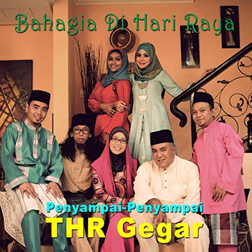 Amazon.com: Bahagia Di Hari Raya : Penyampai-Penyampai THR Gegar: Digital Music