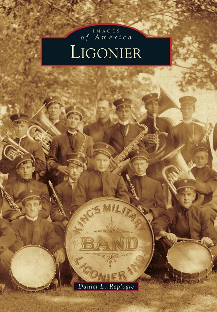 Ligonier (Images of America): Replogle, Daniel L.: 9781467116923: Amazon.com: Books