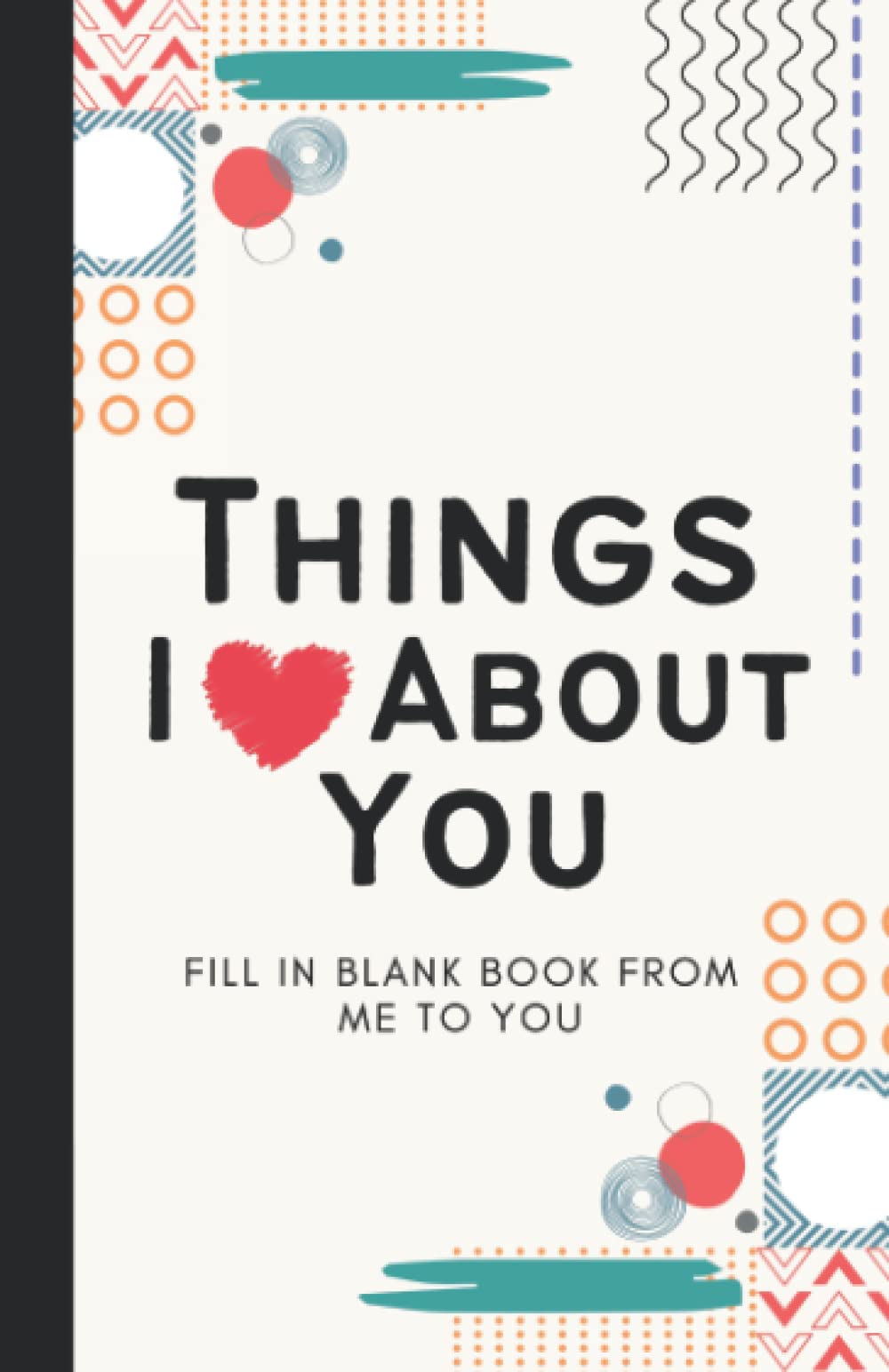 Things I Love About You, Fill In The Blank Book From Me to You: Blank ...