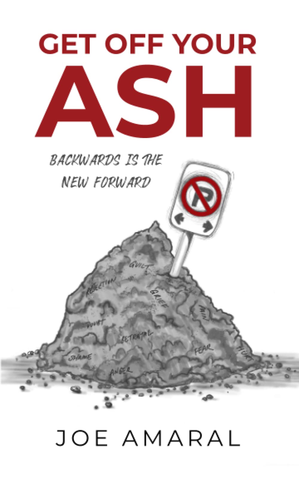 Get Off Your Ash: Backwards is the New Forward: Amaral, Joe ...