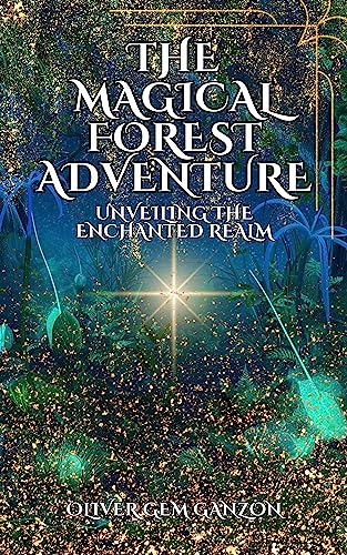 The Magical Forest Adventure: Unveiling the Enchanted Realm - Kindle ...