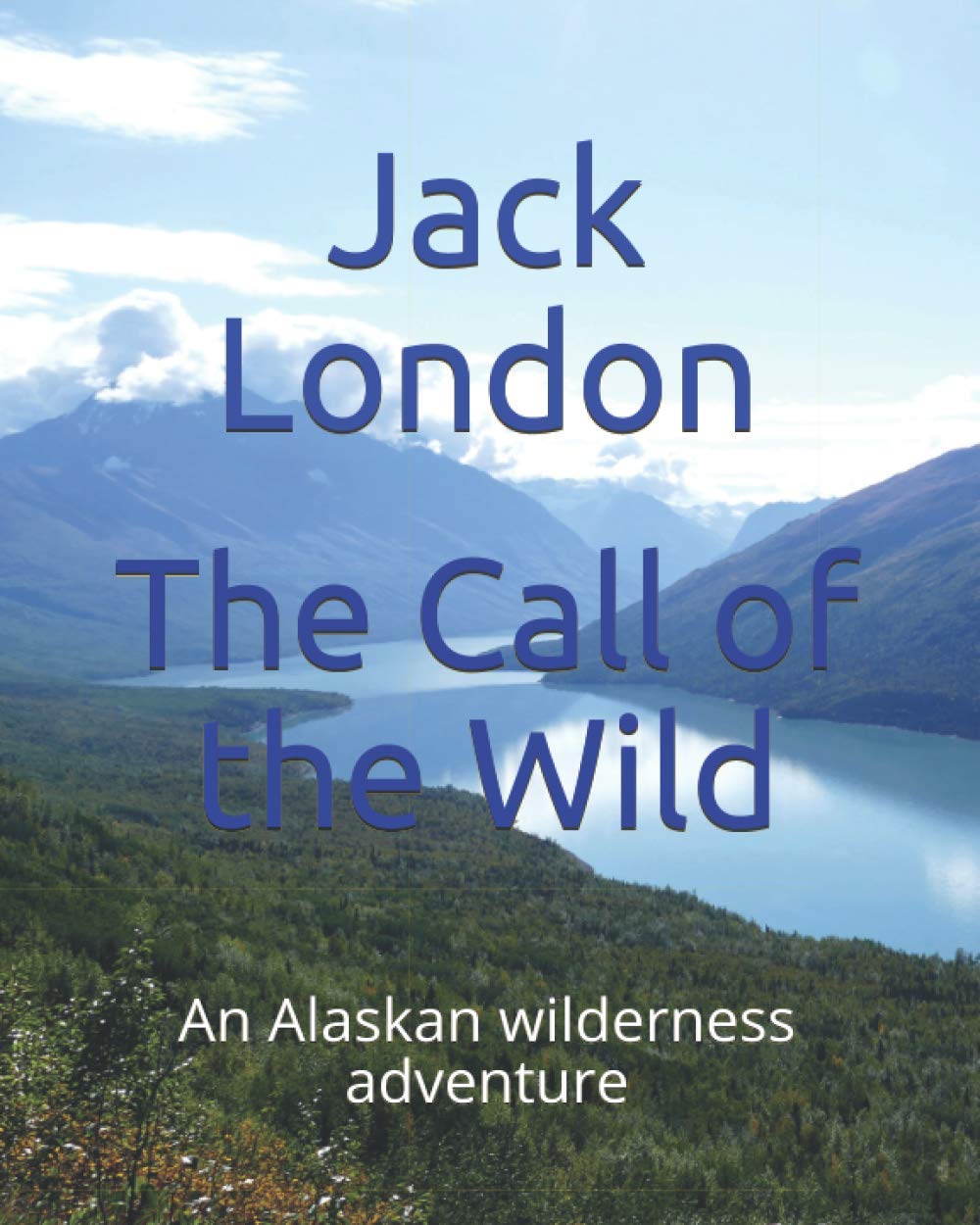 The Call of the Wild: An Alaskan wilderness adventure: London, Jack ...