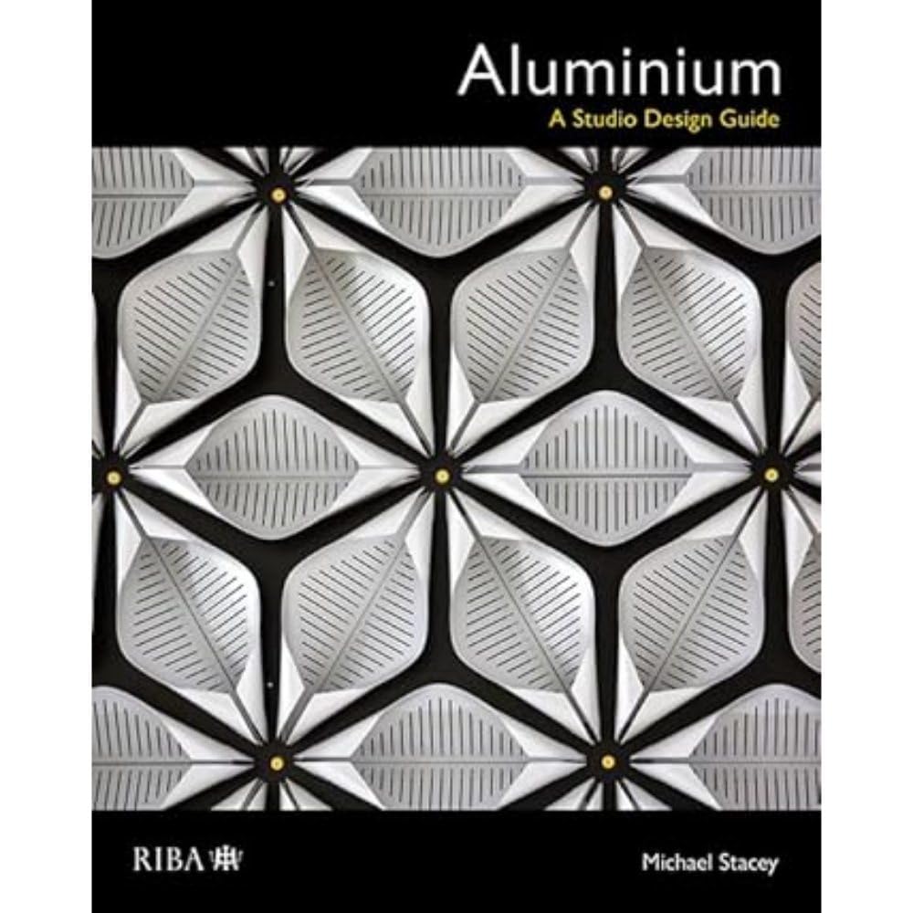 Aluminium: A Studio Design Guide: Stacey, Michael: 9781859467060 ...