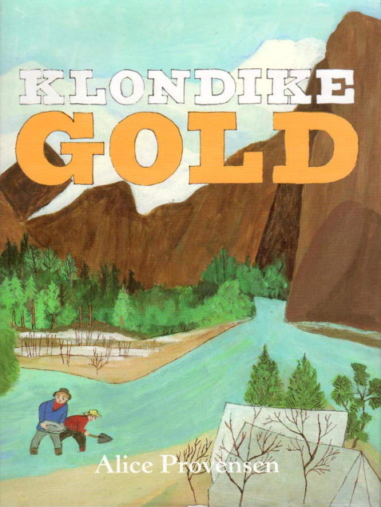 Klondike Gold: Provensen, Alice, Provensen, Alice: 9780689848858 ...
