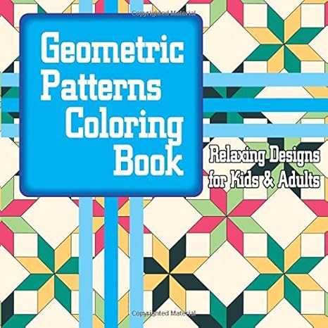 Geometric Patterns Coloring Book Relaxing Designs for Kids & Adults ...