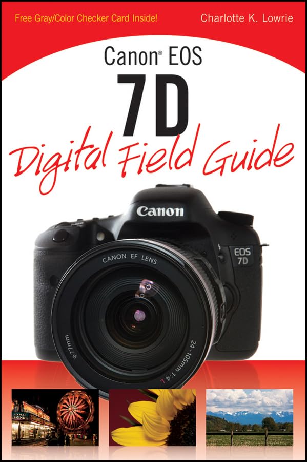 Canon EOS 7D Digital Field Guide: Lowrie, Charlotte K.: 9780470521298 ...