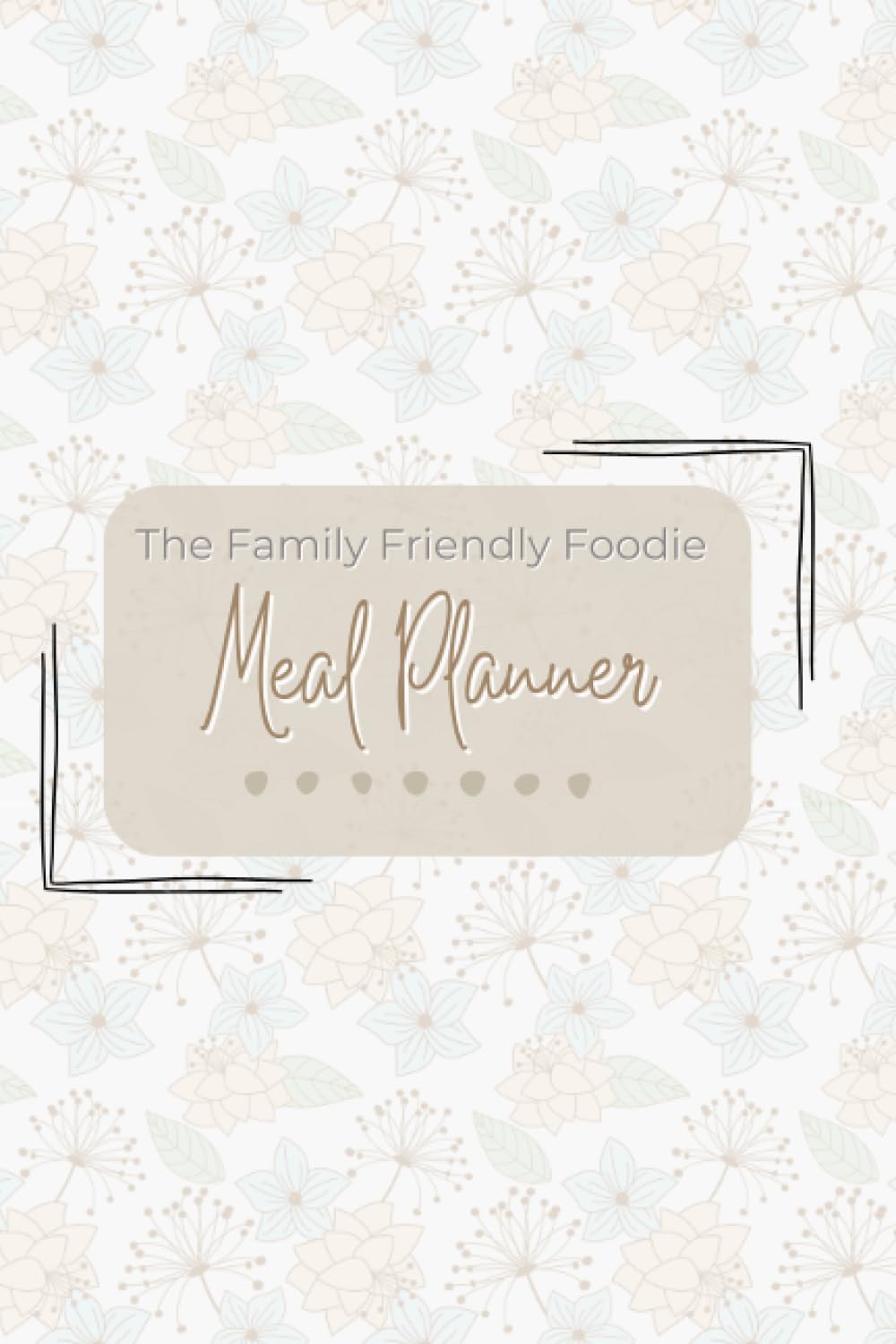 6 Month Family Friendly Meal Planner with Sample Meal Plan: Lippold ...