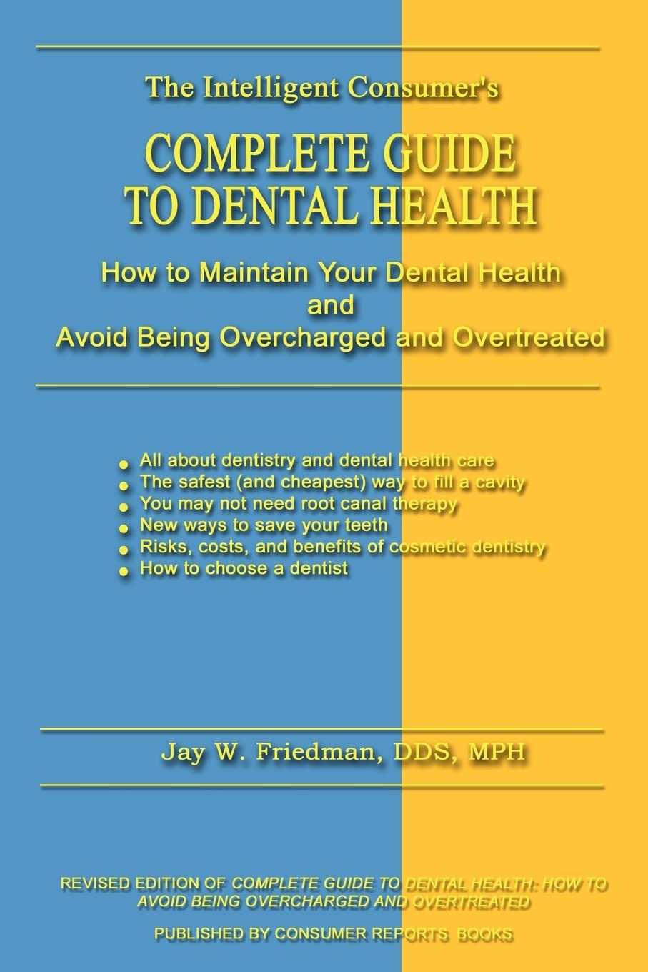 Complete Guide to Dental Health: Friedman, DDS Jay W.: 9780759676565 ...