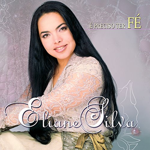 Amazon.co.jp: É Preciso Ter Fé : Eliane Silva: Digital Music