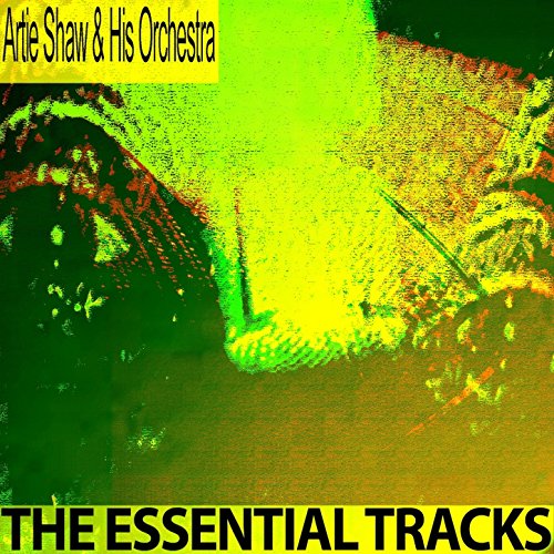 Play The Essential Tracks (Remastered) by Artie Shaw and His Orchestra ...