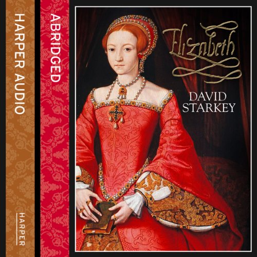 Elizabeth (Audio Download): Patricia Hodge, David Starkey ...